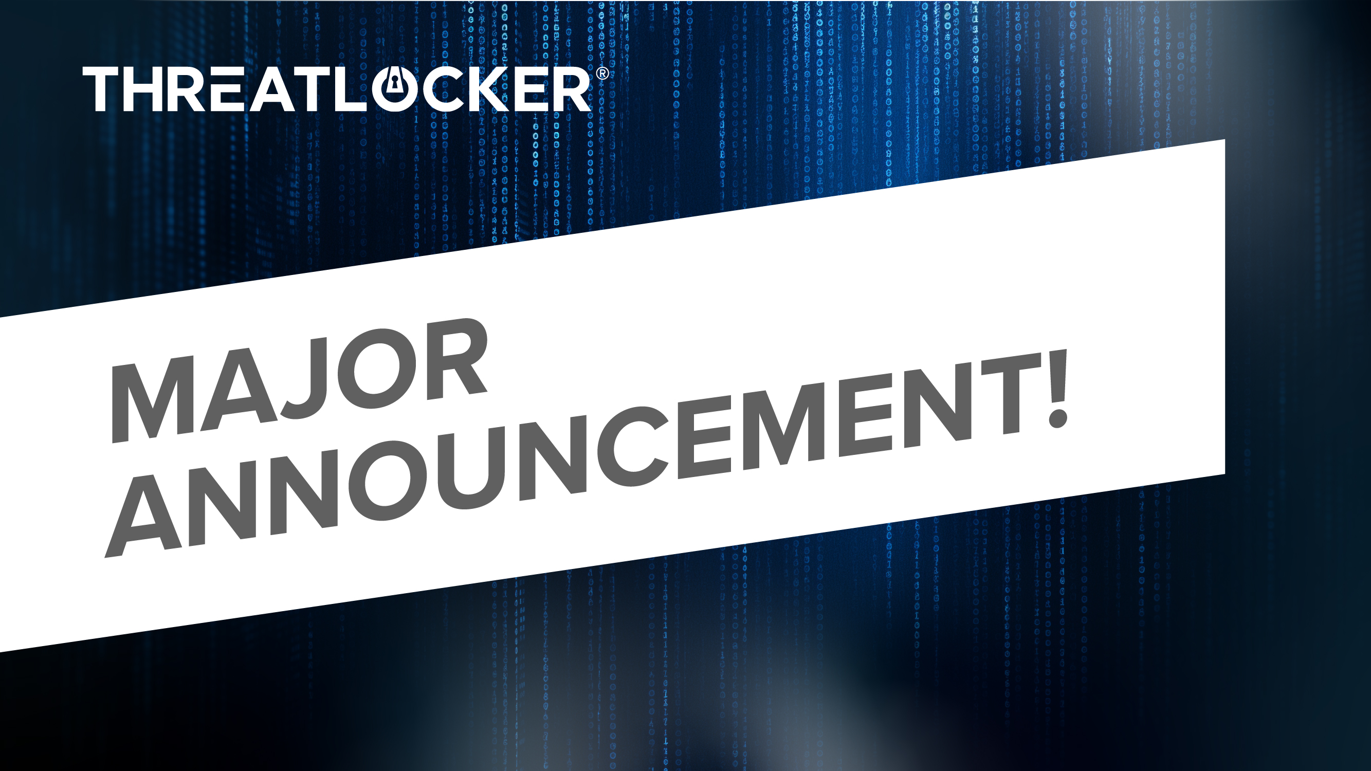 ThreatLocker® MAJOR Announcement